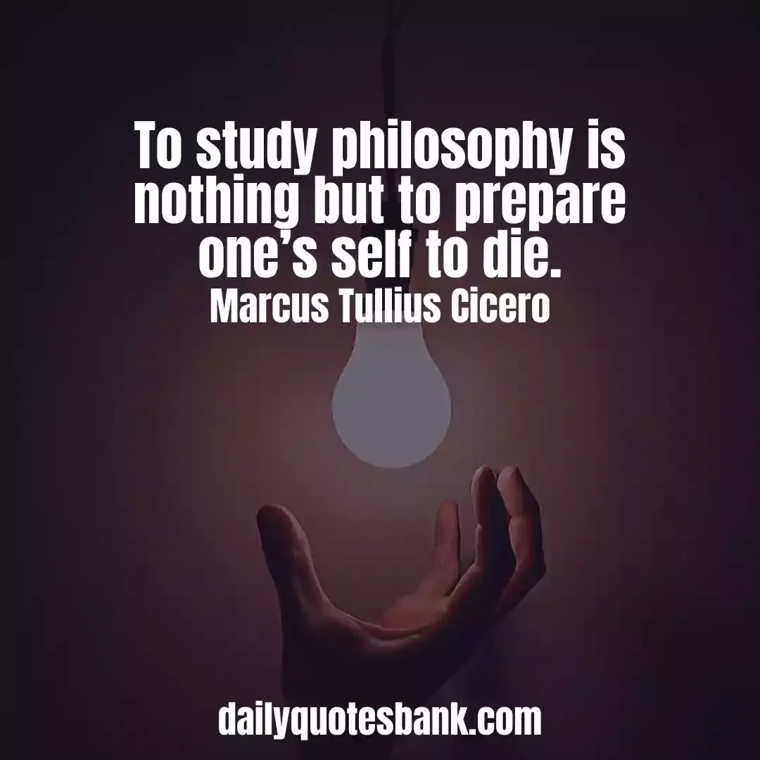 135 Philosophy Quotes On Life That Will Turn You A Philosopher
