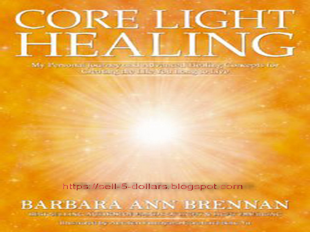 Core Light Healing: My Personal Journey and Advanced Healing Concepts ...