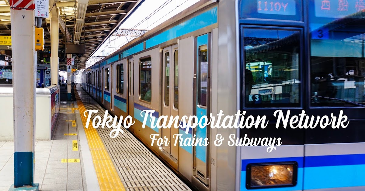 Tokyo Transportation Network For Trains & Subways ~ Travel & Living ...