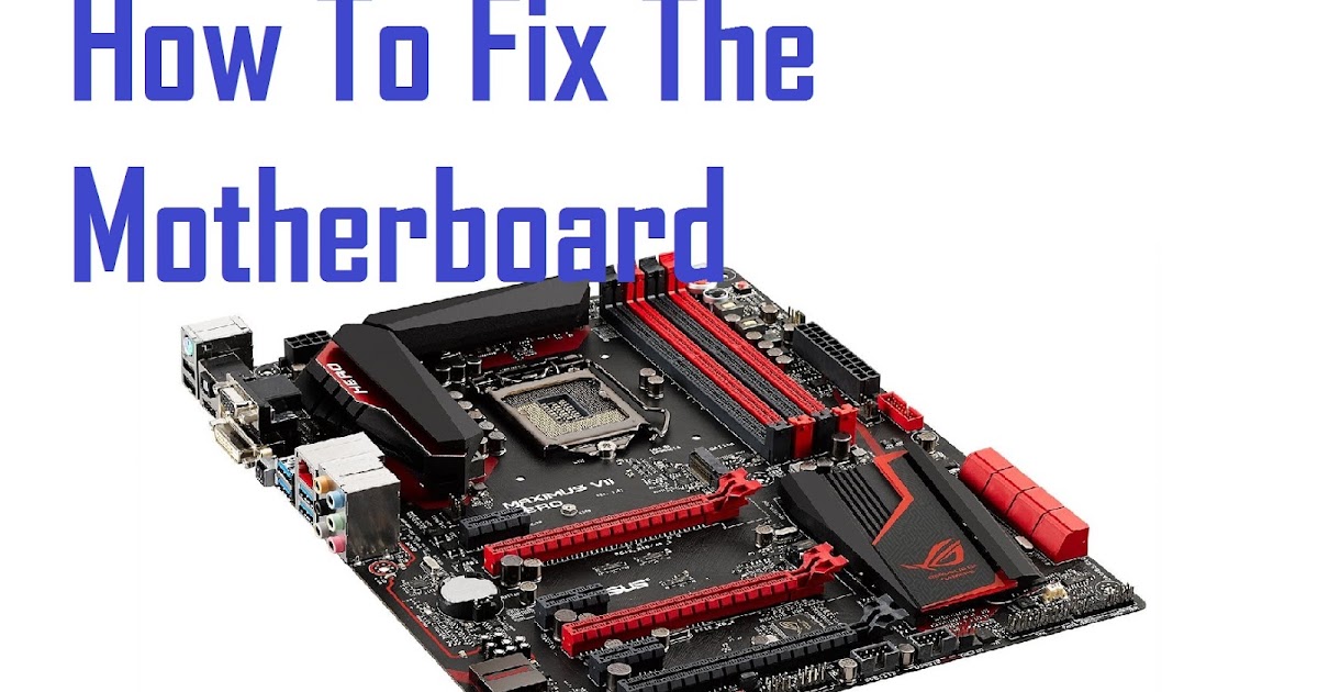 How To Fix The Motherboard - Tuserman