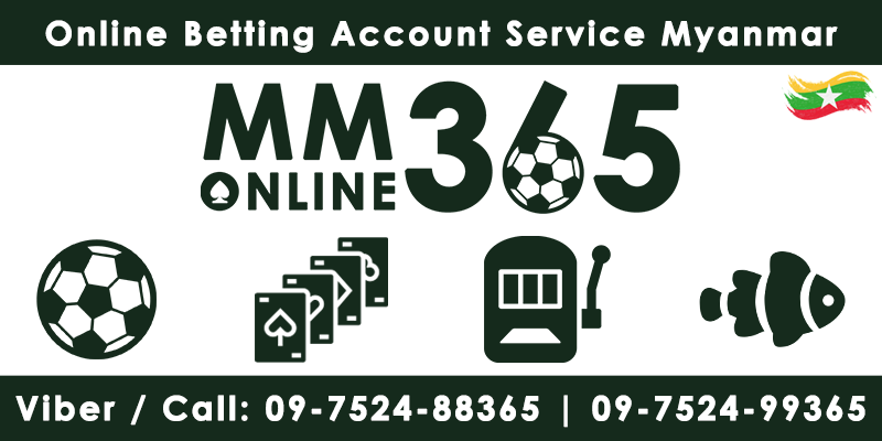 MM Online 365 Myanmar | Online Beting in Myanmar: Professional Online Betting Account Service ...