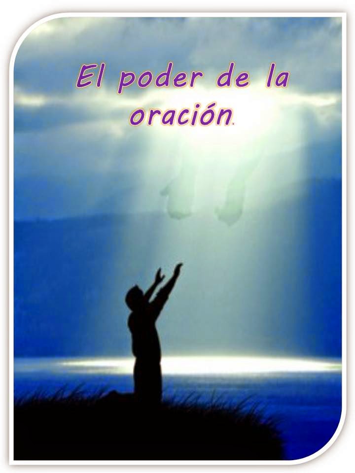 El candil de la esperanza casa esoterica: EL PODER DE LA ORACIÓN.