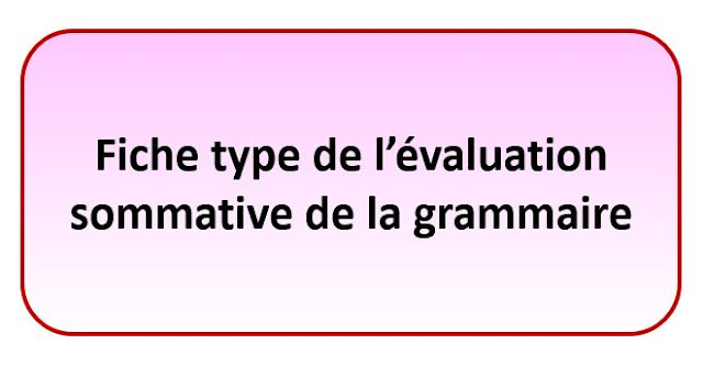 Fiche type de l’évaluation sommative de la grammaire - Pratiques ...