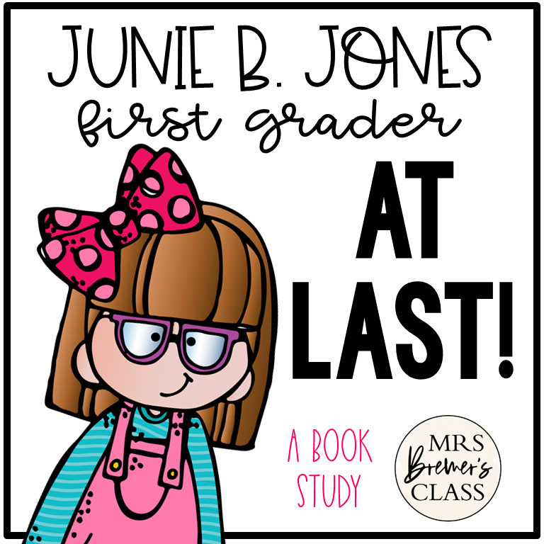 Junie B Jones First Grader at Last | Mrs. Bremer's Class