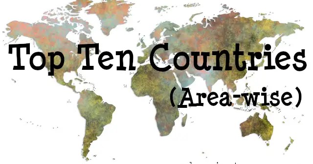 Excel In Competitive Exams (UPSC, SSC, CLAT): Top Ten Countries Area ...