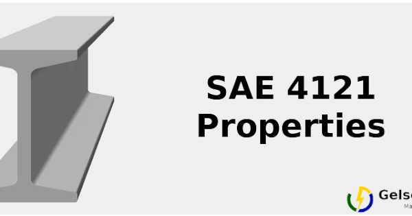SAE 4121 Properties ⚙️ (Chem., Mech. & Rankings) rev. 2022