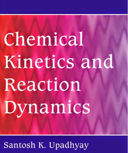 Chemical Kinetics and Reaction Dynamics By Santosh K. Upadhyay ...