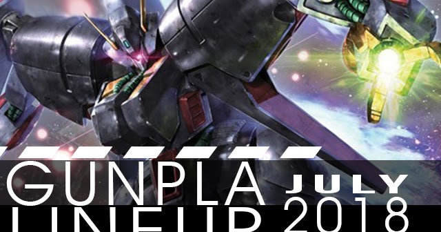 GunPla Lineup July 2018 - Gundam Kits Collection News and Reviews