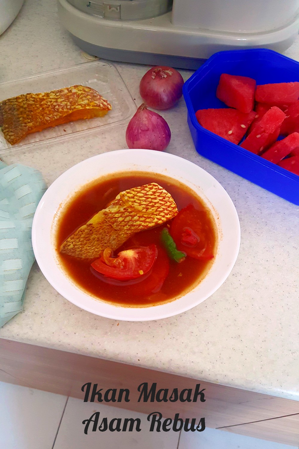 TREAT & TRICK: IKAN MASAK ASAM REBUS (FISH IN HOT SOUR SOUP)