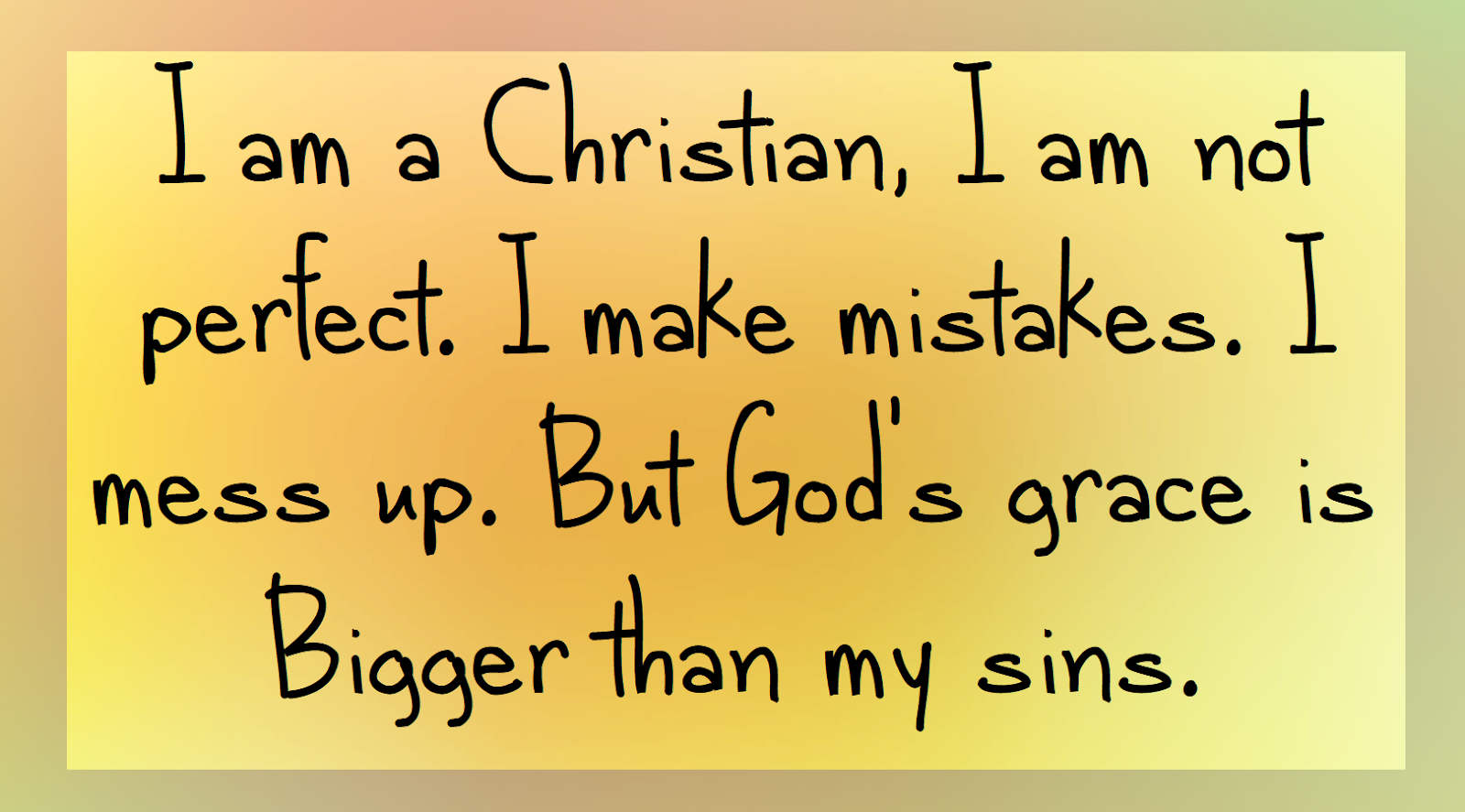 God's Grace is Bigger than my Sins! Amen.