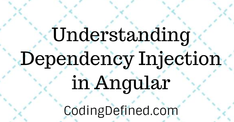 Understanding Dependency Injection in Angular - Coding Defined Understanding Dependency Injection in Angular - Coding Defined