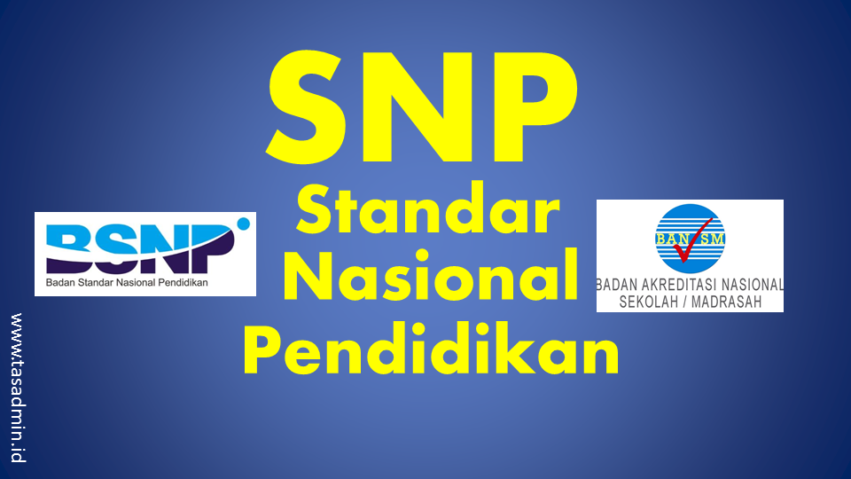 8 STANDAR NASIONAL PENDIDIKAN (SNP) DI INDONESIA - tasADMIN
