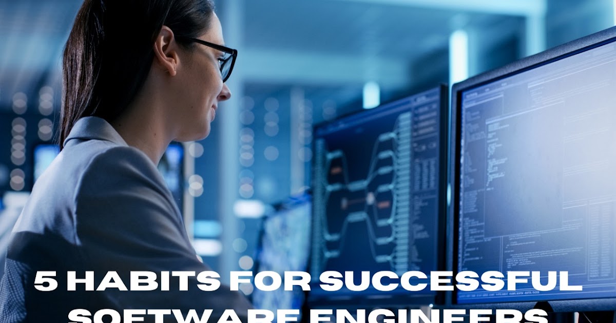 Neosoft Technologies Reviews - 5 Habits for Successful Software Engineers