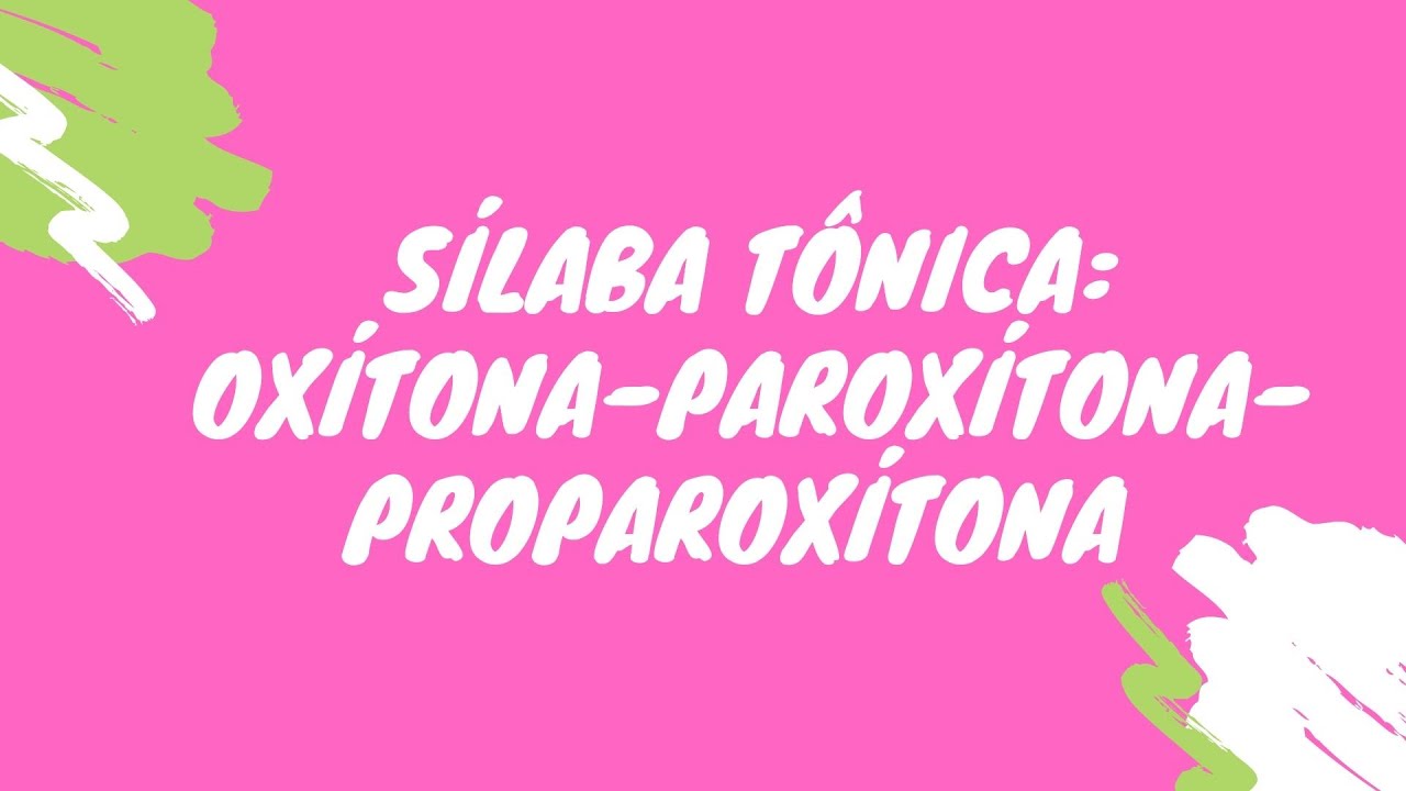 Super Reforço: Sílaba tônica: oxítona, paroxítona e proparoxítona