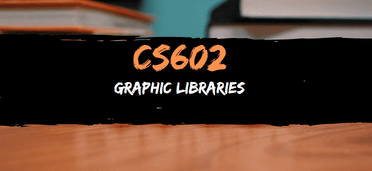cs602 Graphics Libraries - VuDaily.com