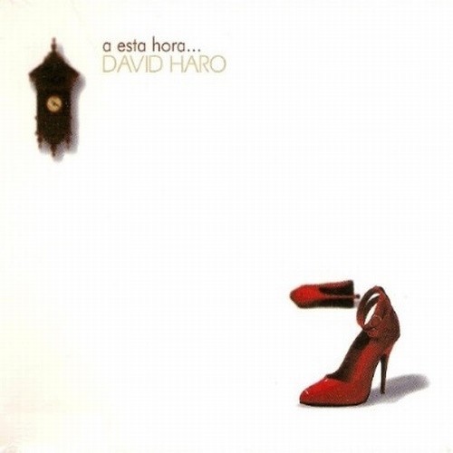 Una Nota Que Cae: David Haro - A Esta Hora...