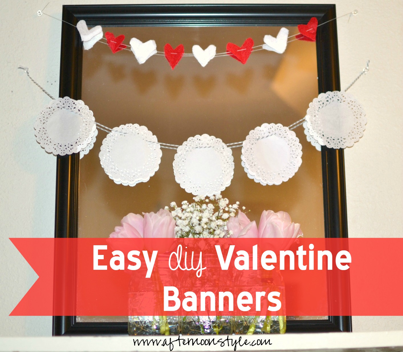 Afternoon Style : Easy DIY Valentine's Day Banners