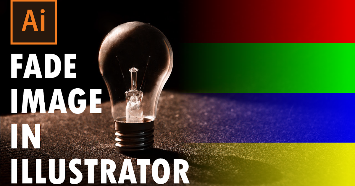 Fade Image In Adobe Illustrator Tutorial fade-image-in-adobe-illustrator-tutorial