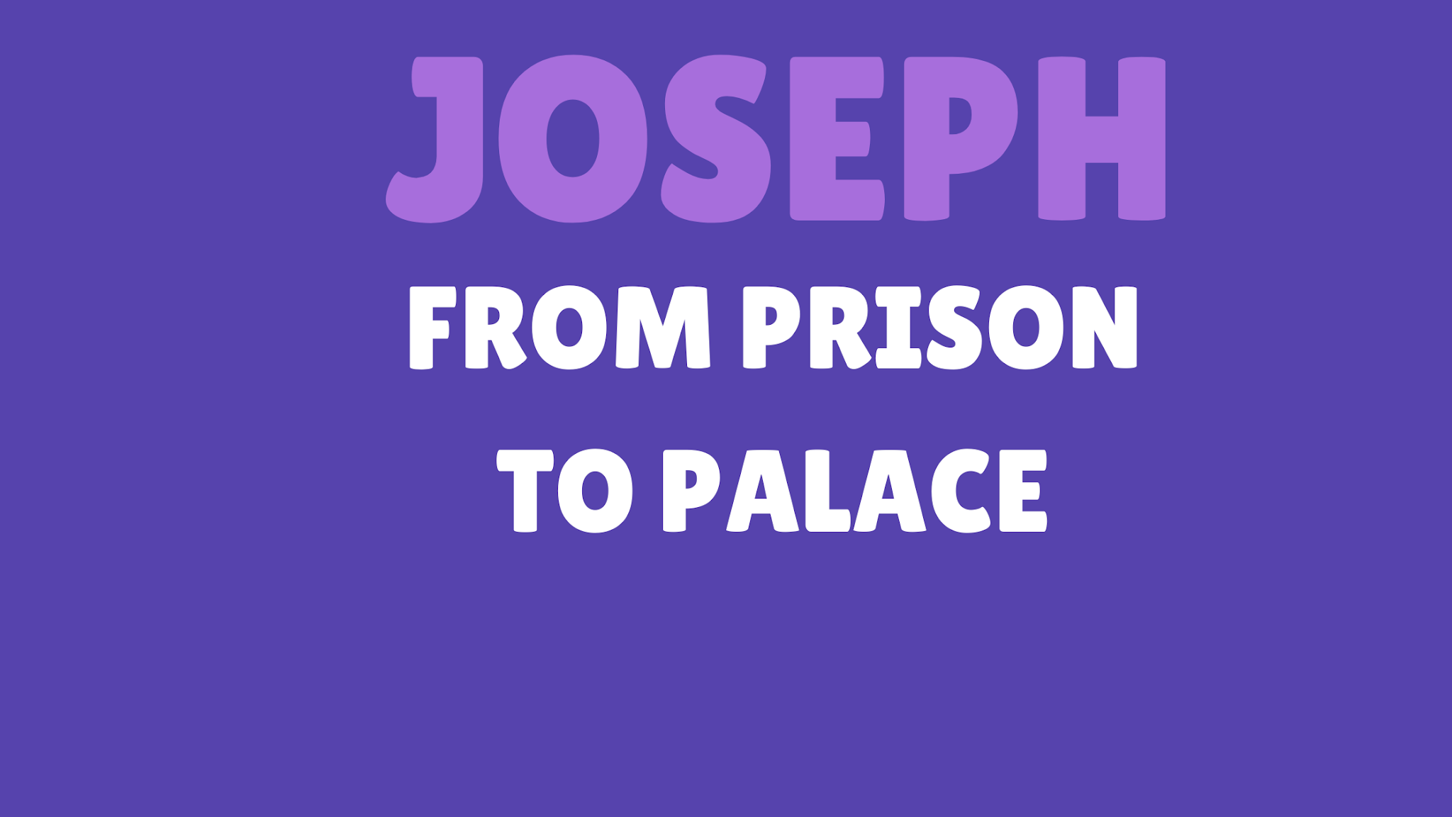 WordOfGraceChurch: Joseph - From Prison To Palace