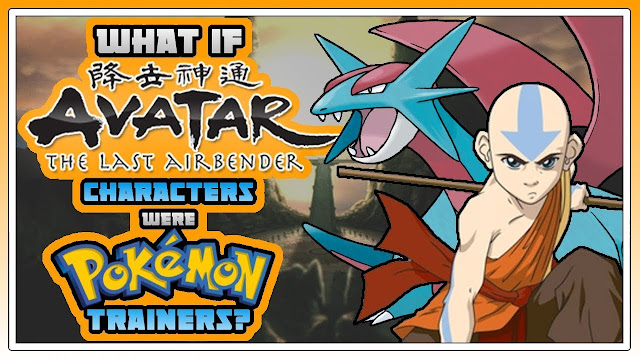 AVATAR THE LAST AIRBENDER: AVATAR CHARACTERS AS POKEMON TRAINERS