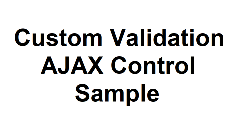 Custom Validation AJAX Control Sample