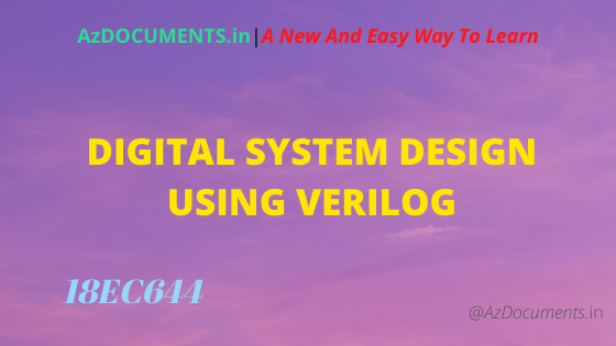 DIGITAL SYSTEM DESIGN USING VERILOG (18EC644)