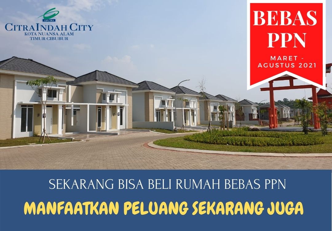Rumah Bebas PPN (Ditanggung Pemerintah) periode Maret - Agustus 2021 - Citra Indah City harga ...