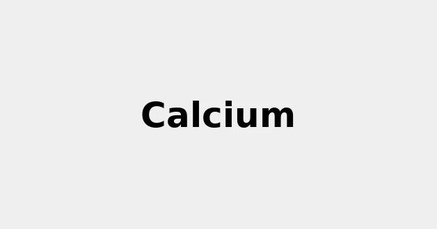 All about Calcium: Properties, Color, Uses and more... 2022