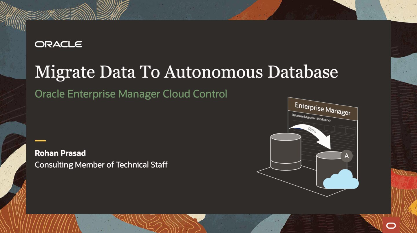 A Simple Guide for Migration of data to Autonomous Database using EM ...