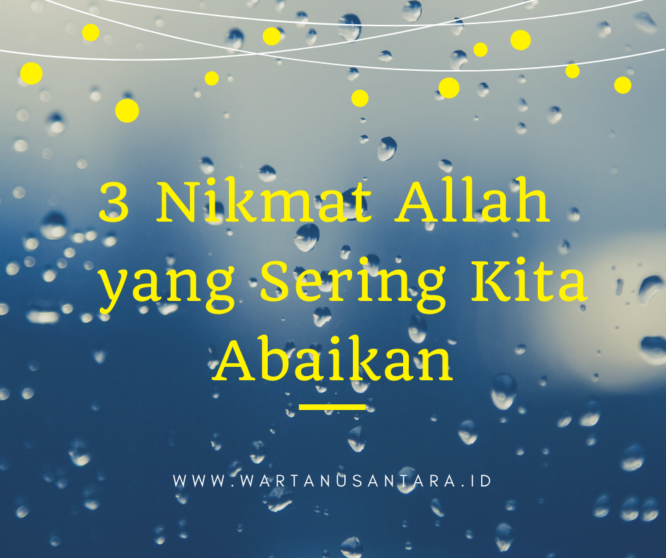 3 Nikmat Allah yang Sering Kita Abaikan