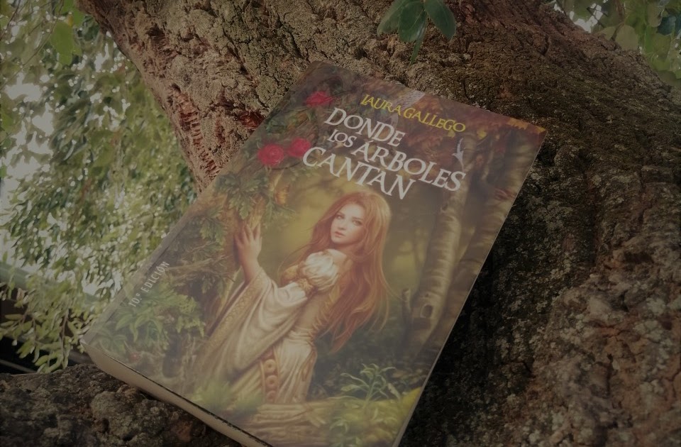 RESEÑA: "DONDE LOS ÁRBOLES CANTAN", Laura Gallego
