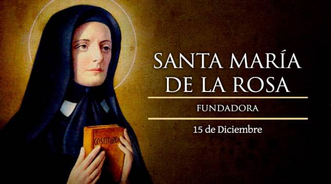 ® Santoral Católico ®: SANTA MARÍA DE LA ROSA, 15 DE DICIEMBRE