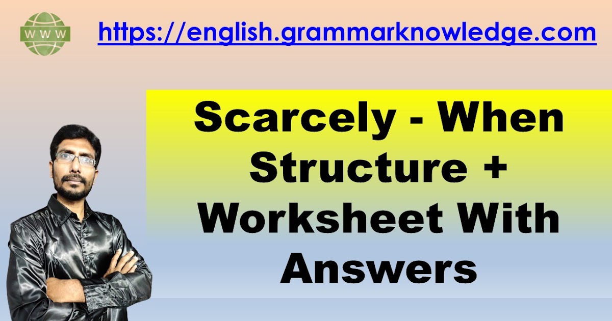 Scarcely - When Structure + Worksheet With Answers | Scarcely - When ...