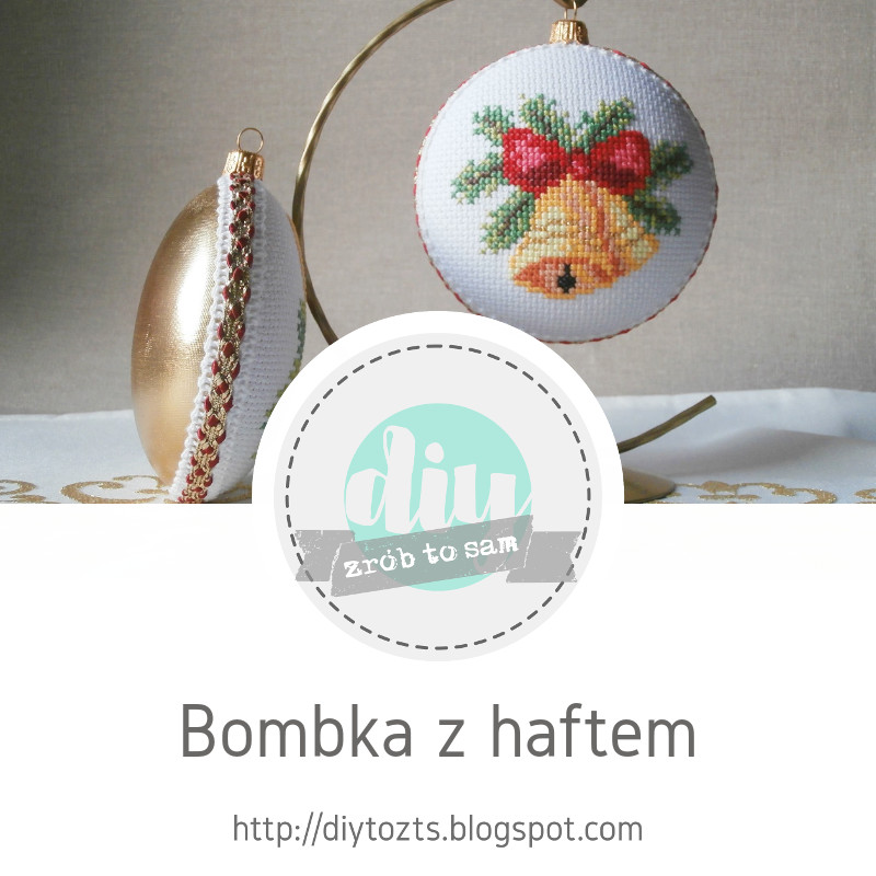DIY - zrób to sam : TUTORIAL - Bombka z haftem