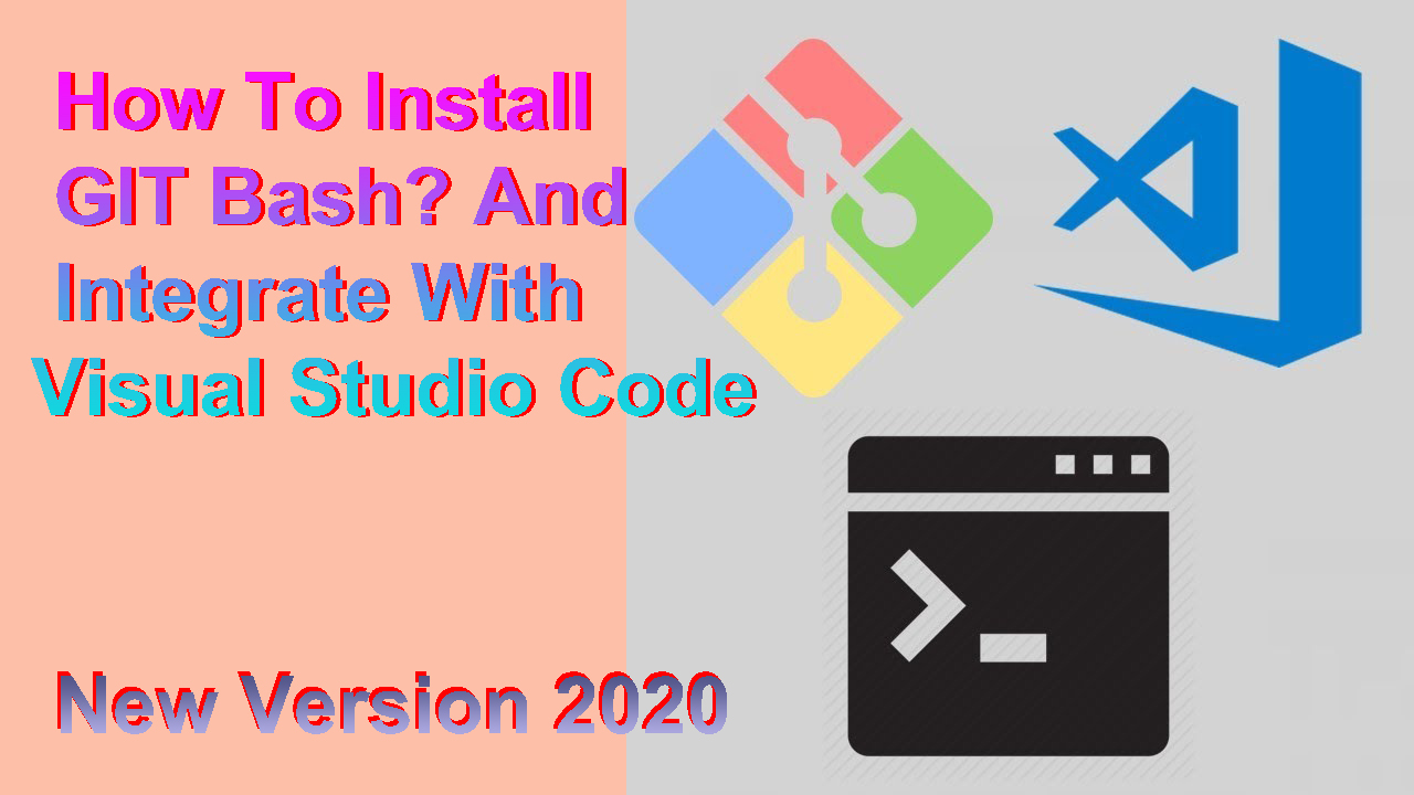 How To Install GIT Bash? And Integrate With Visual Studio Code.