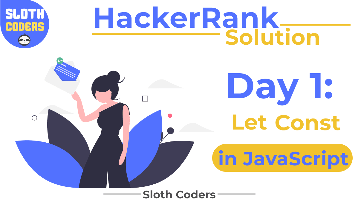 Day 1: Let and Const in JavaScript | 10 Days Of JavaScript - Sloth Coders