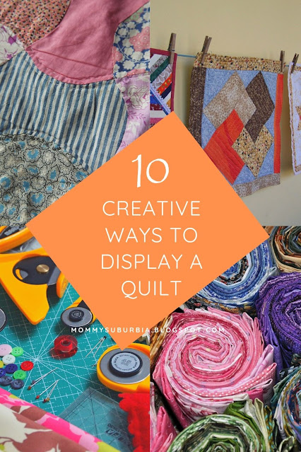Mommy Suburbia: 10 Creative Ways to Display A Quilt