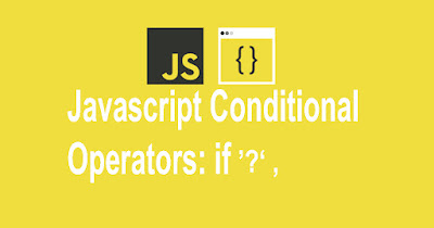 Javascript Conditional Operators: if,
