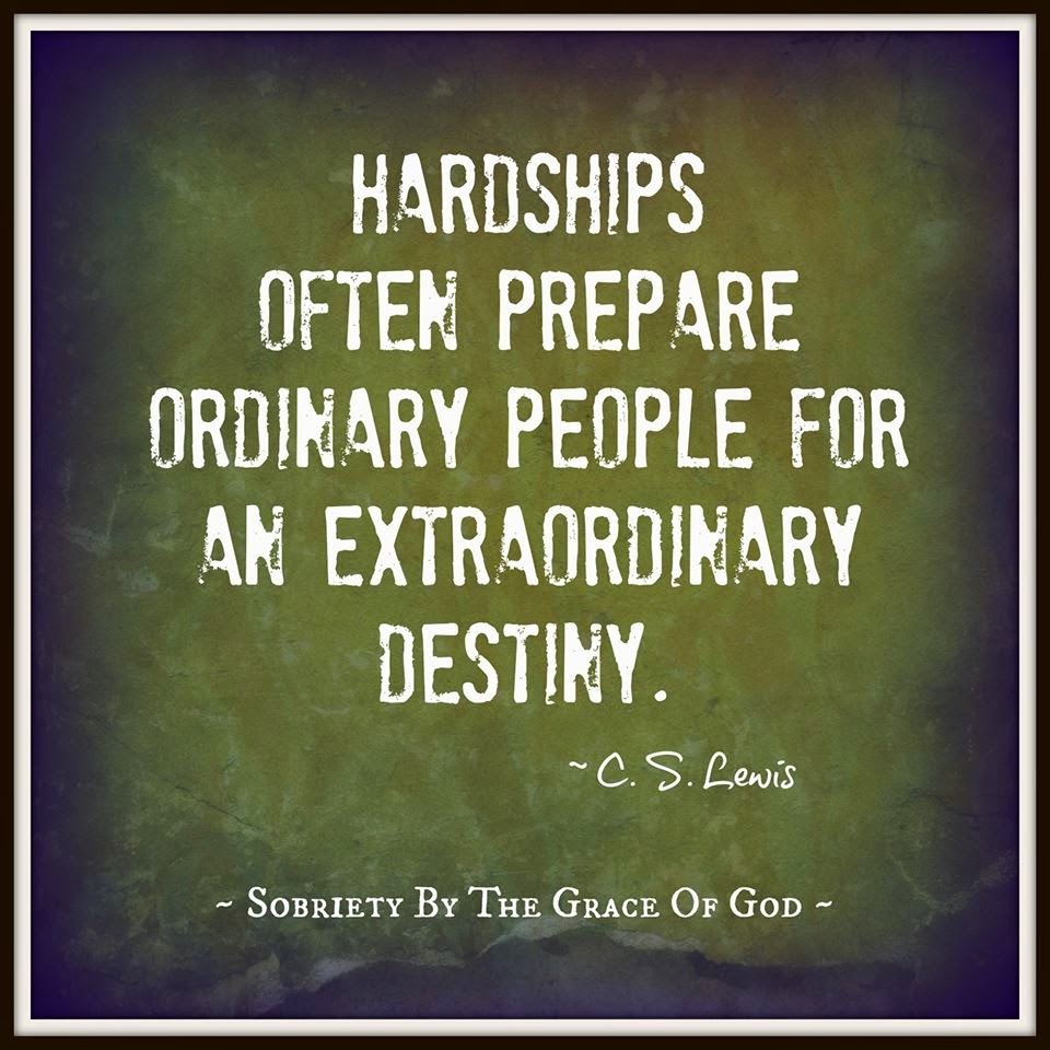 HARDSHIPS OFTEN PREPARE ORDINARY PEOPLE FOR AN EXTRAORDINARY DESTINY ...