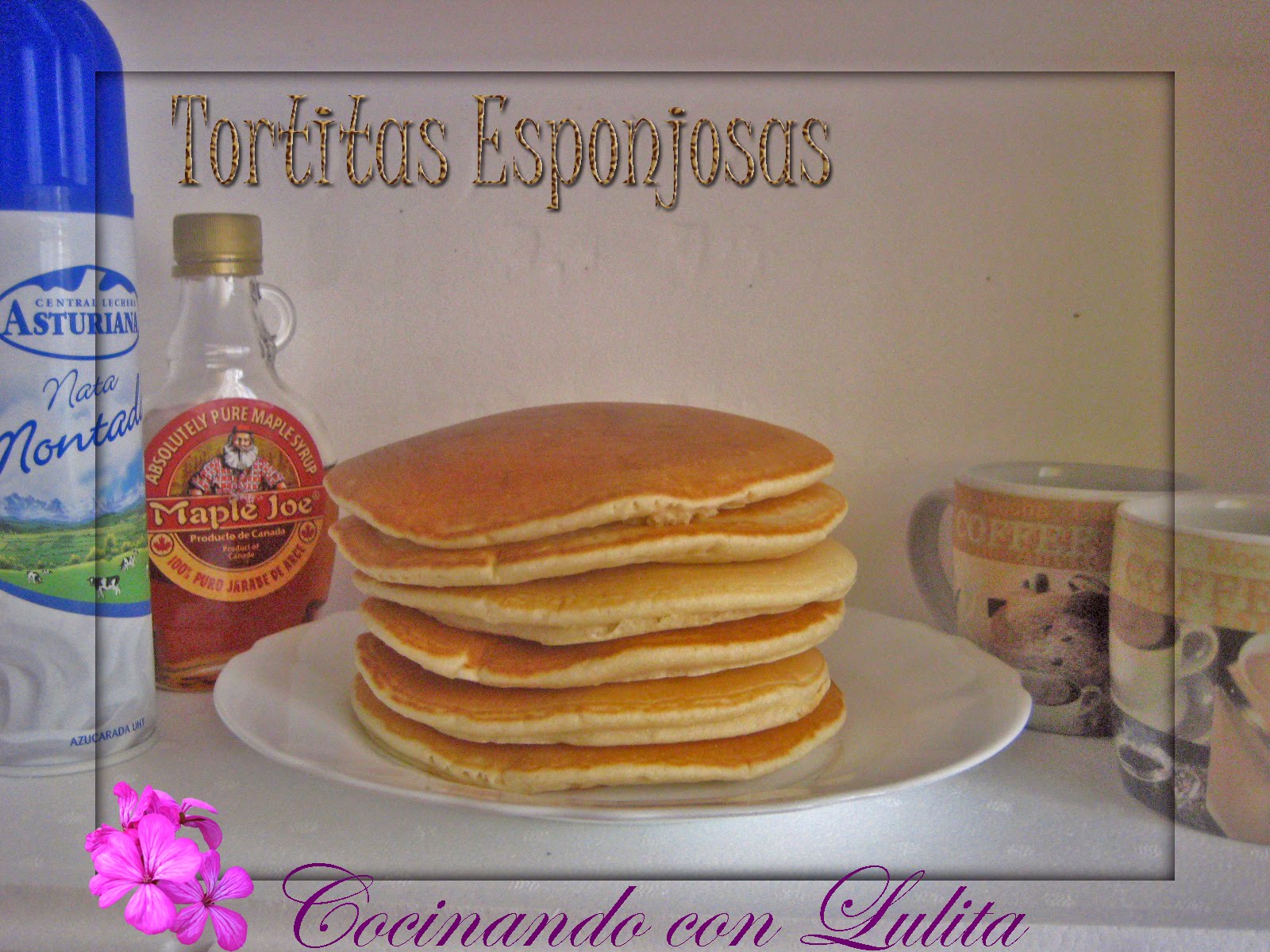 COCINANDO CON LULITA: Tortitas esponjosas,con Jarabe de arce MAPLE JOE ...