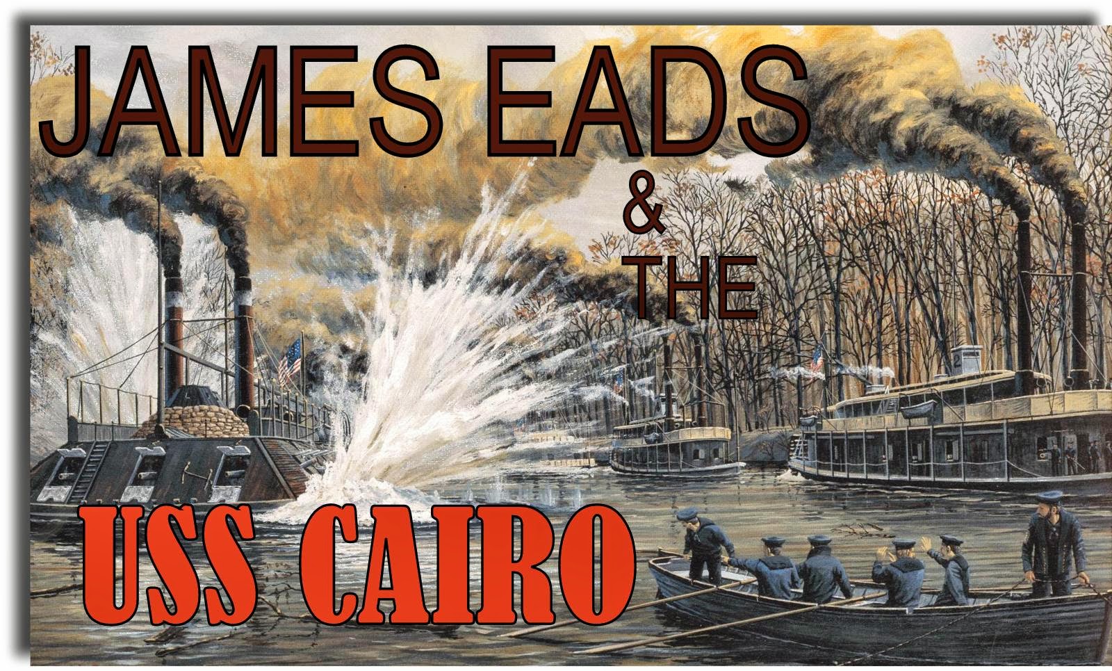 NAVAL & MERCHANT SHIP ARTICLES OF INTEREST: USS CAIRO: A JAMES EADS DREAM