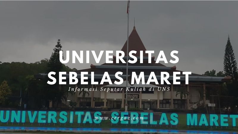 Info Kuliah di Universitas Sebelas Maret (UNS) - Cergaz.com