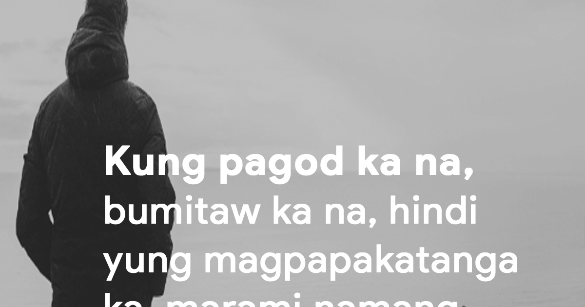 Kung pagod ka na - Tagalog Love Quotes