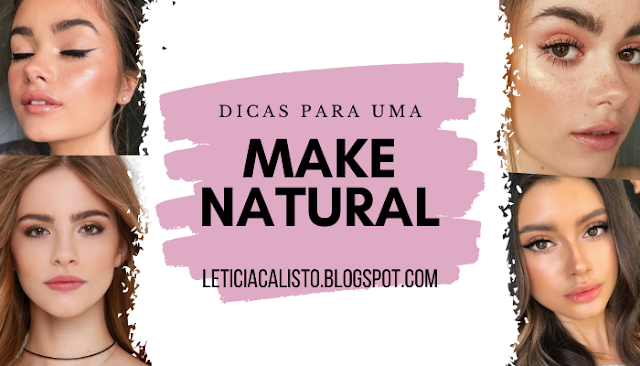 Dicas para uma make natural - Letícia Calisto