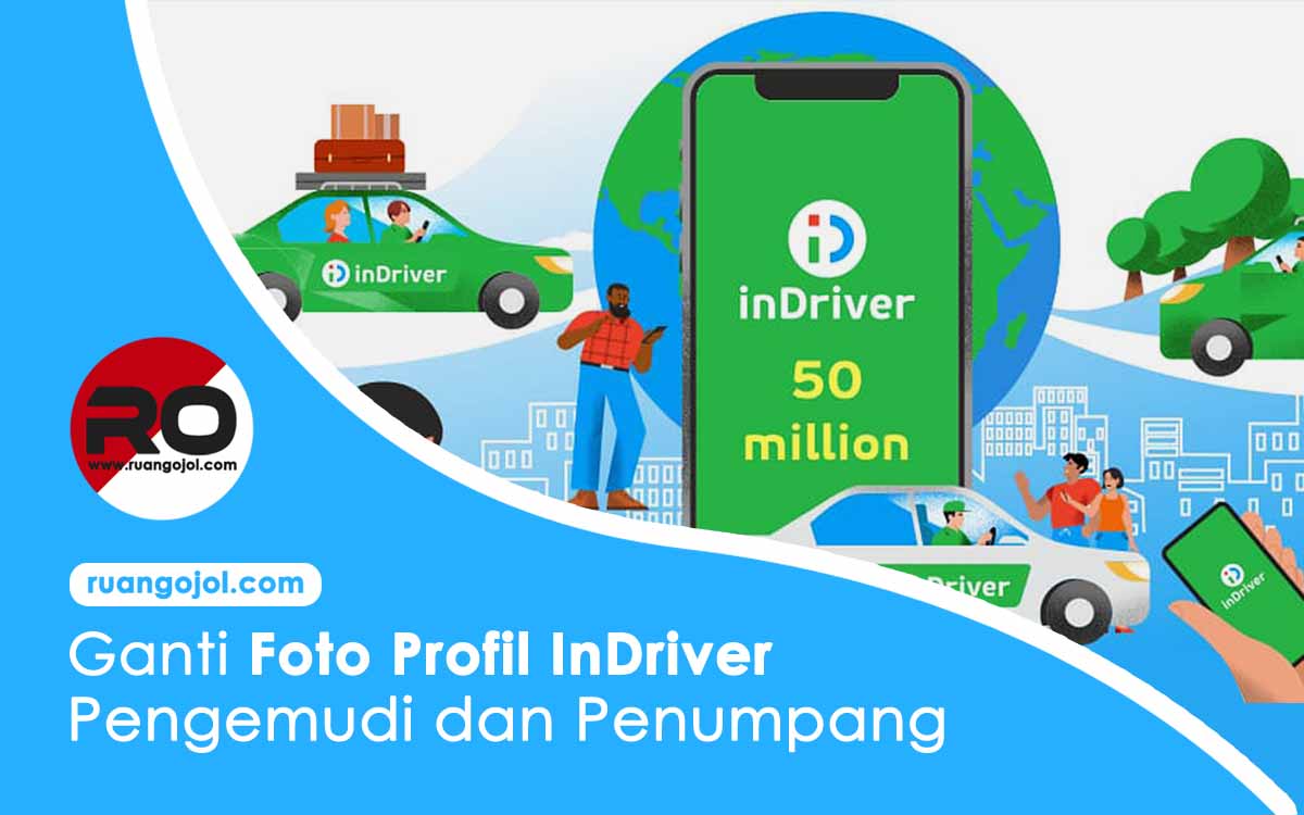 Cara Ganti Foto Profil InDriver Pengemudi dan Penumpang Terbaru