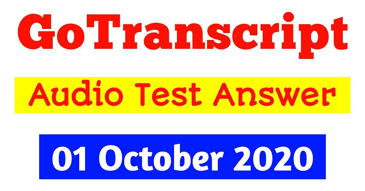 GoTranscript Audio Test Answer October 2020