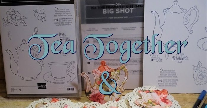 A Stamping Nana's Blog: Tea Together Stamp Set & Tea Time Framelits