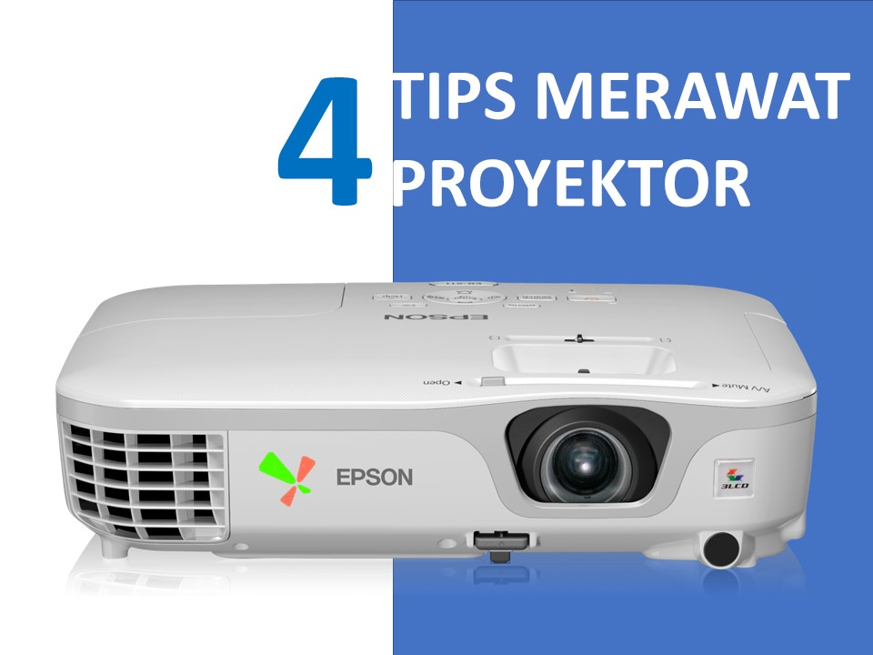 4 Tips Ampuh Cara Merawat Proyektor Agar Awet - PROJECTOR BALI