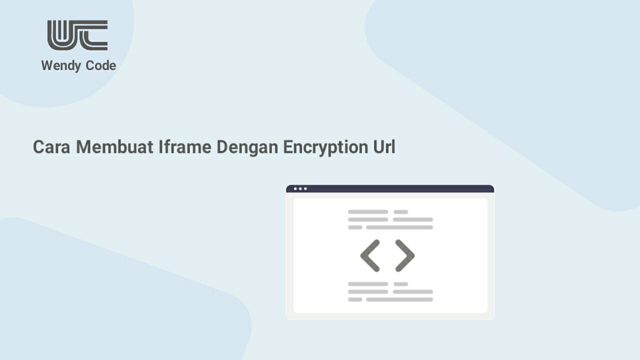 membuat iframe dengan encryption url - Wendy Code
