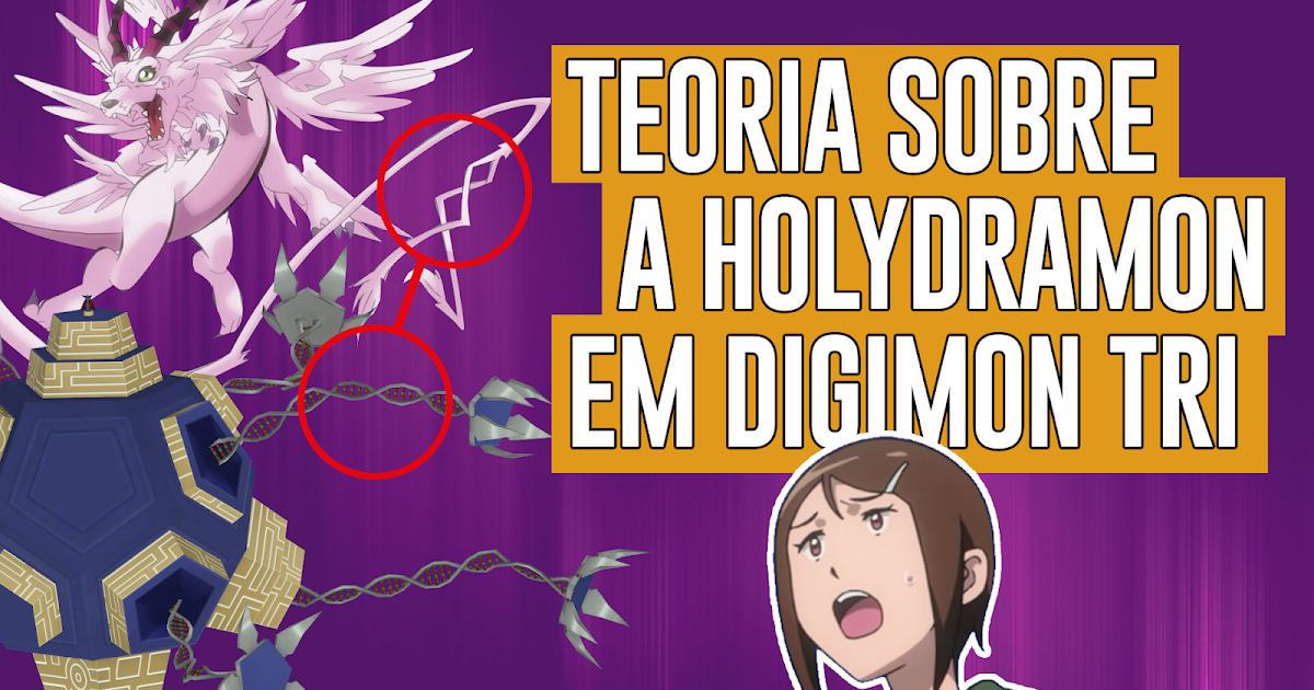 Geração Digimon: Teoria sobre a Holydramon em Digimon Adventure tri